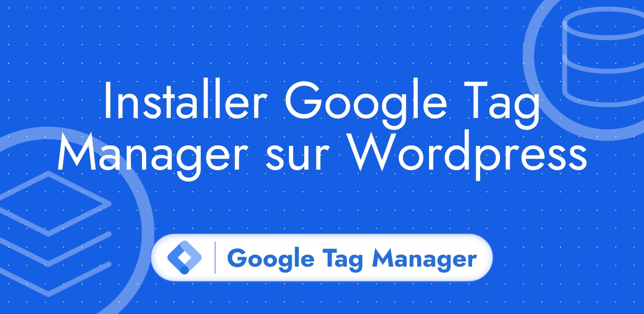 Installer Google Tag Manager sur Wordpress - Data Marketing School